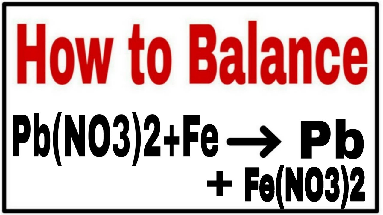 How to balance Pb(NO3)2+Fe=Pb+Fe(NO3)2|Chemical equation Pb(NO3)2+Fe=Pb ...