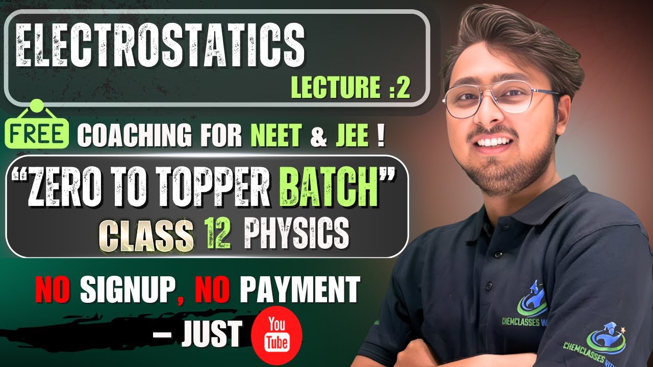 Class 12 Physics–Zero to Topper Batch | Lecture:2 | NEET | JEE Main & Advanced | All JEE PYQs ...
