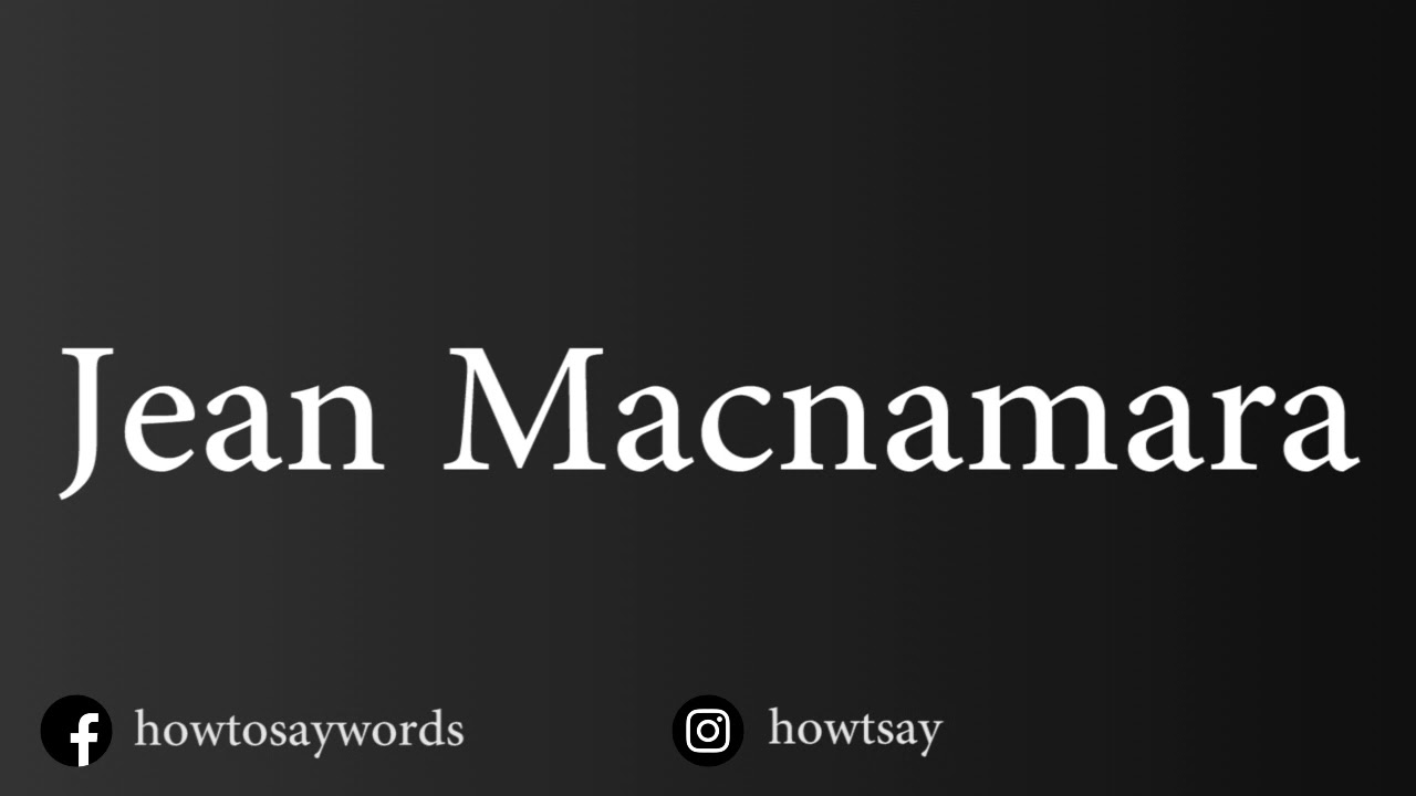 How To Pronounce Jean Macnamara - YouTube