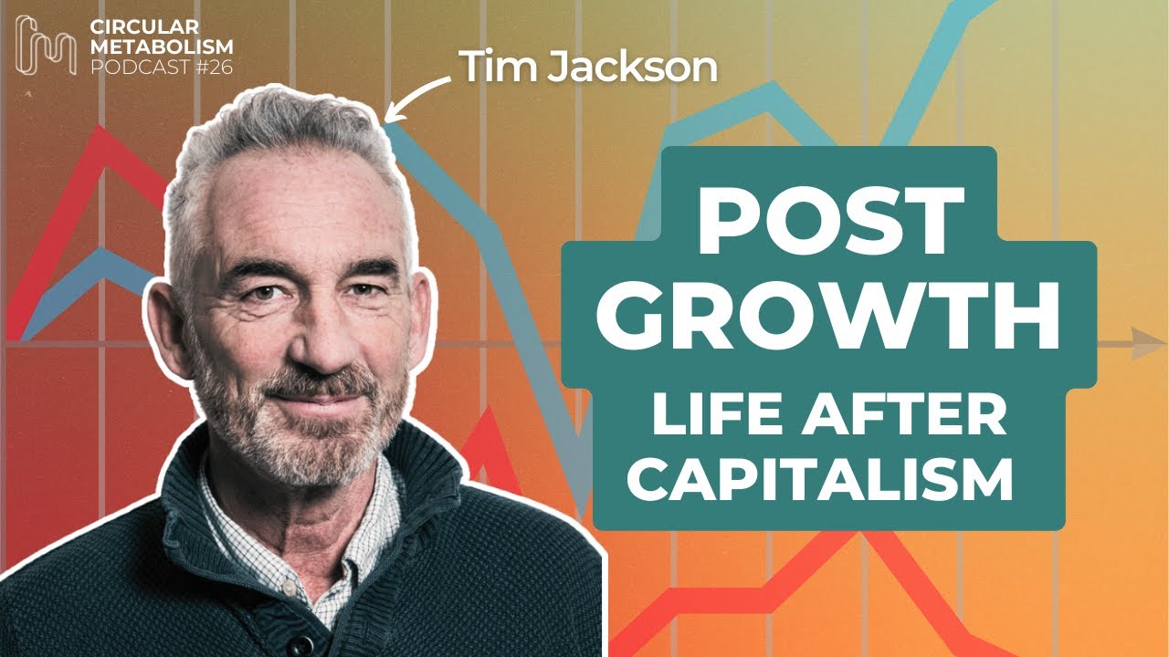 Post Growth - Life after Capitalism (Tim Jackson) - YouTube
