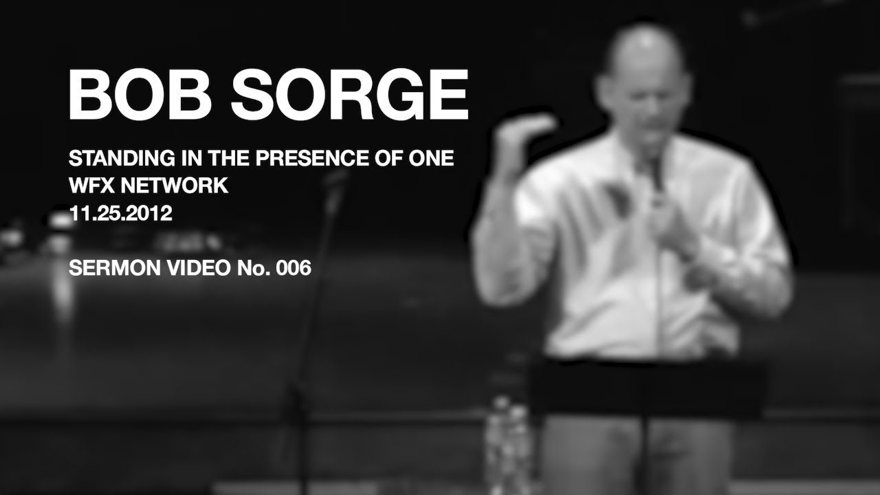 Bob Sorge // Standing in the Presence of One - YouTube