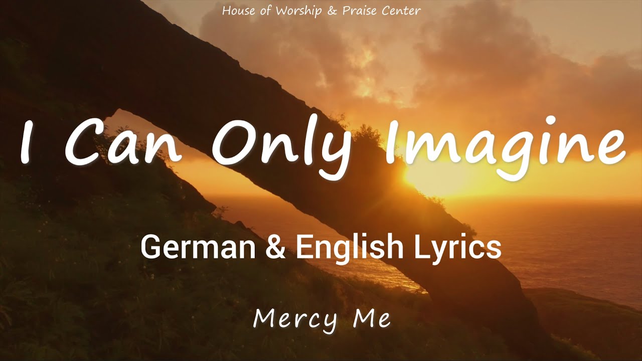 I Can Only Imagine | Mercy Me | German & English Lyric Nature Video ...