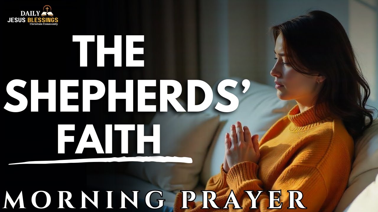 Lord , Thank You for the Shepherds’ Faith | Powerful Morning Prayer ...