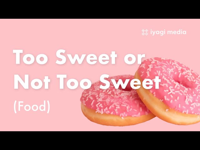 Episode 2: Too Sweet or Not Too Sweet (Food)