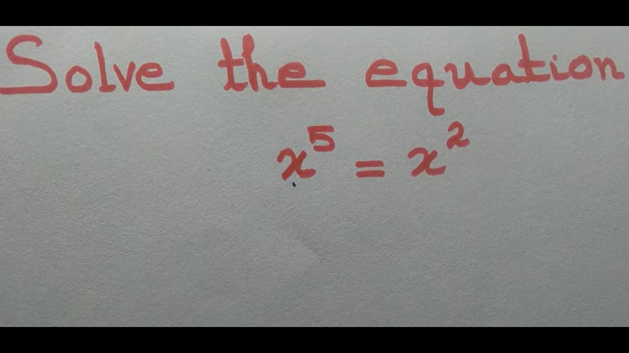 Solve The Equation X 5 X 2 YouTube