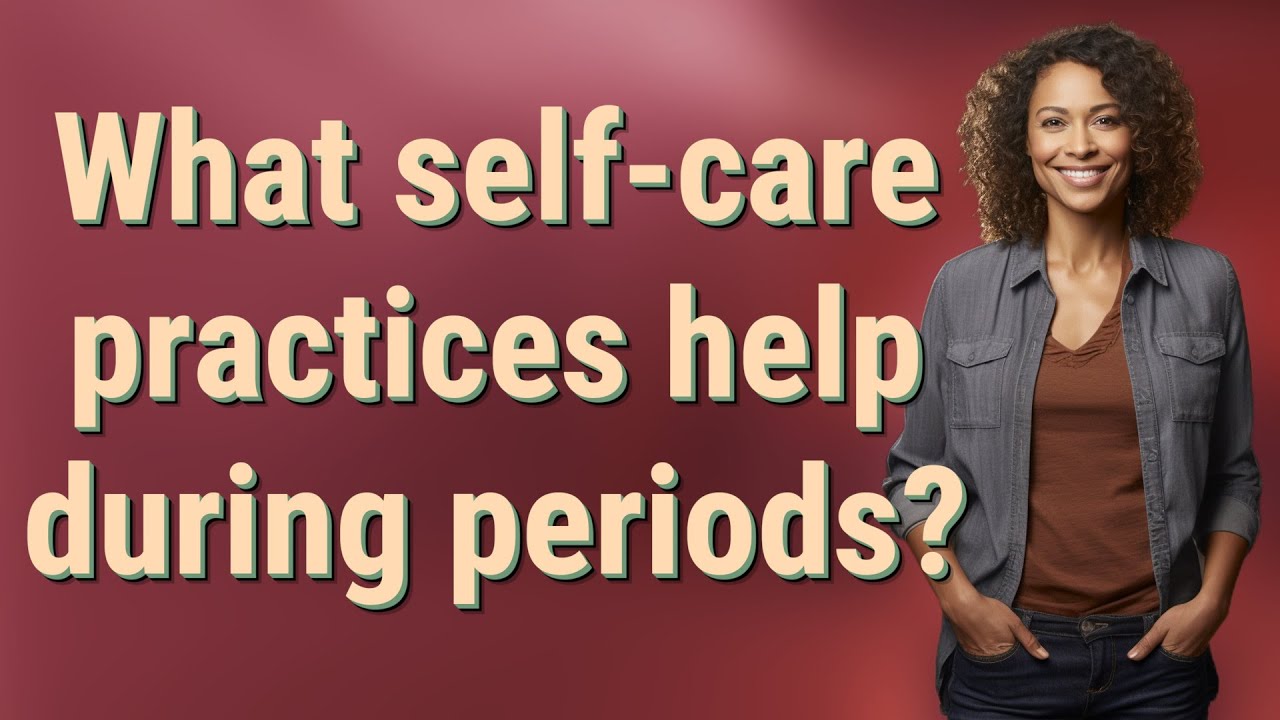What self-care practices help during periods? - YouTube