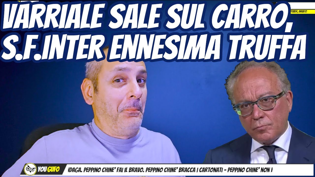 VARRIALONE IL SOLONE SALE SUL CARRO, LA S.F. INTER ENNESIMA TRUFFA - YouTube