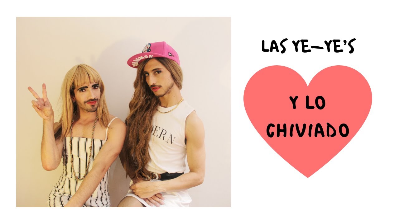 LAS YE-YE´S Y LO CHIVIADO - YouTube