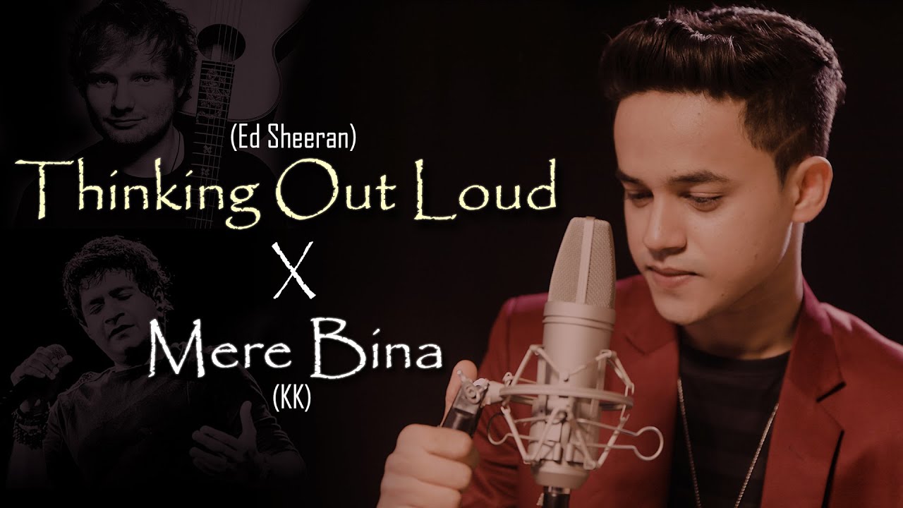 Thinking Out Loud/Mere Bina | Mashup Cover | Remo Ghosh | Ed Sheeran ...