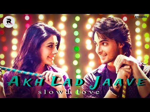 akh lad jaave | slowd lofi love |loveratri song - YouTube