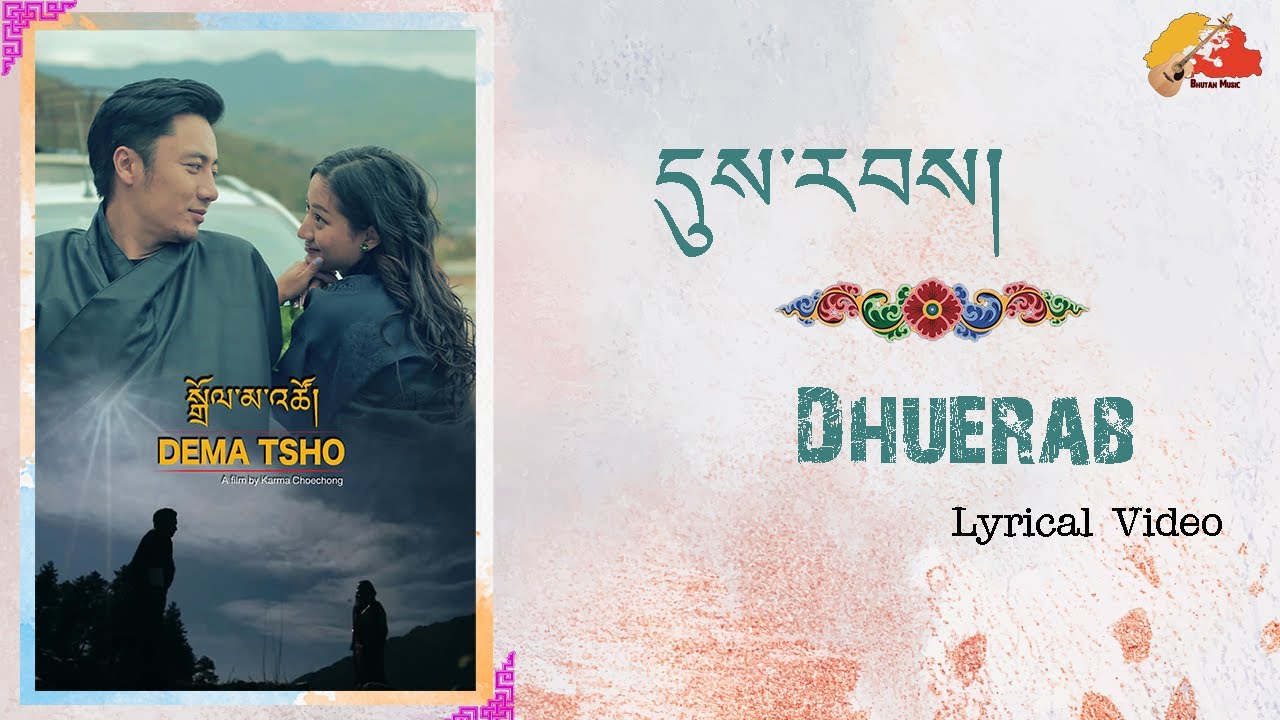 Dhuerab | Tayee Tayee Ra | Movie Dema Tsho | Bhutan Music - YouTube
