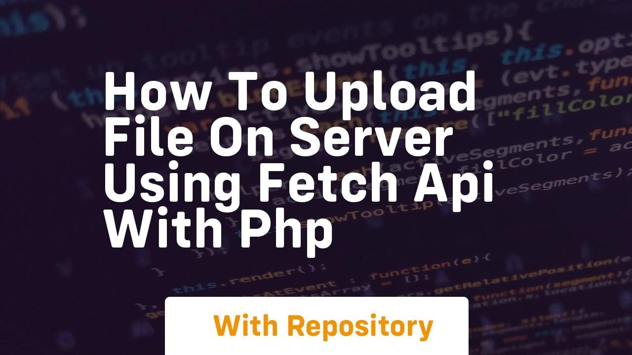 How To Upload File On Server Using Fetch Api With Php Youtube