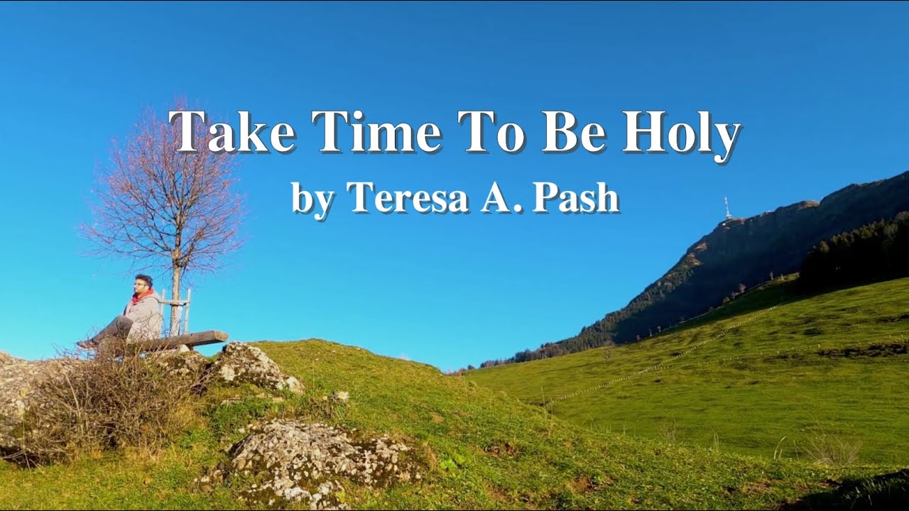 Take Time To Be Holy (Sing-along) by Teresa A. Pash - YouTube