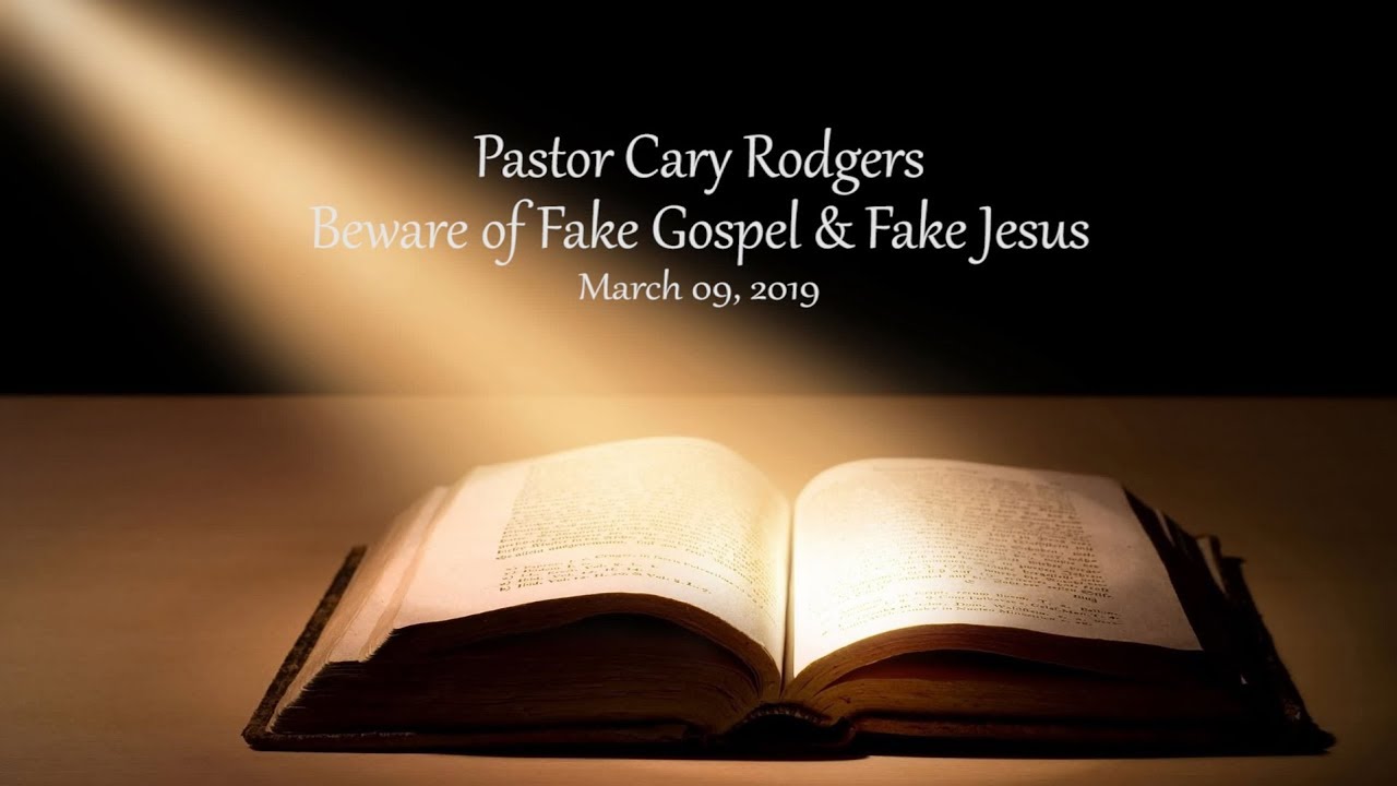 Pastor Cary Rodgers - Part 2: Beware of Fake Gospel & Fake Jesus - YouTube