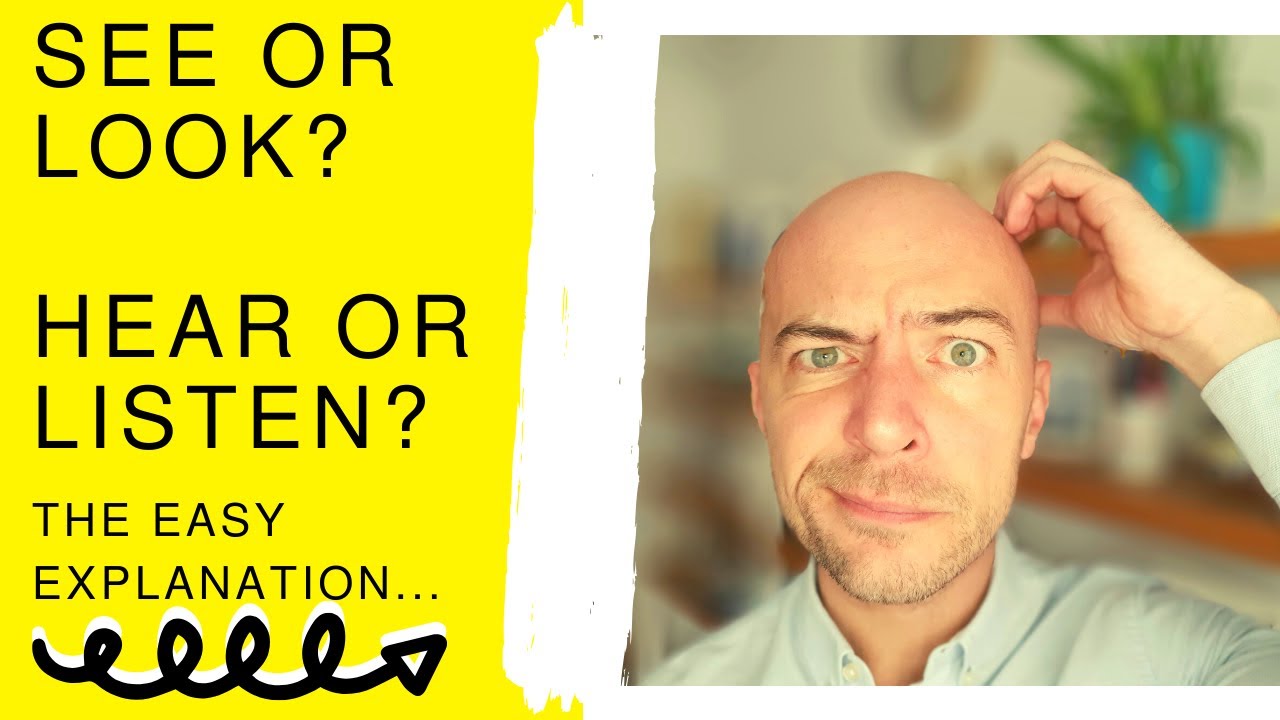 Learn The Difference Between SEE And LOOK And HEAR And LISTEN In