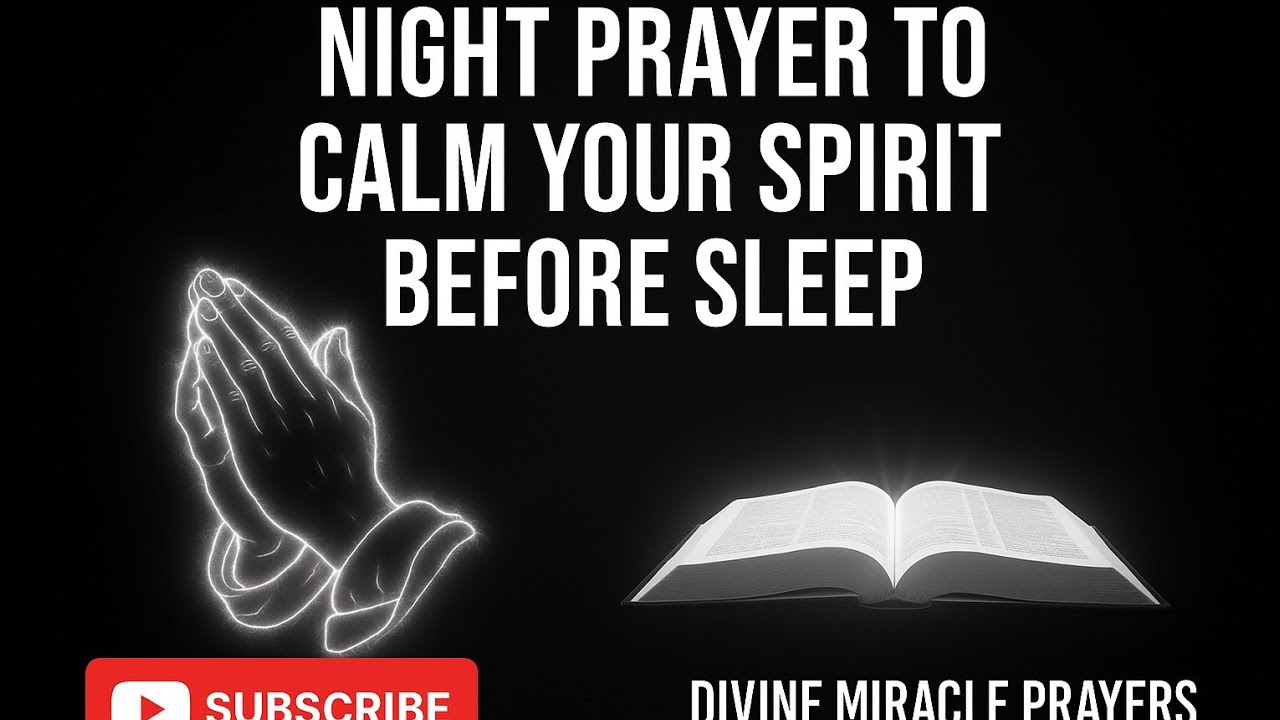 NIGHT PRAYER TO CALM YOUR SPIRIT BEFORE SLEEP | DIVINE MIRACLE PRAYERS ...