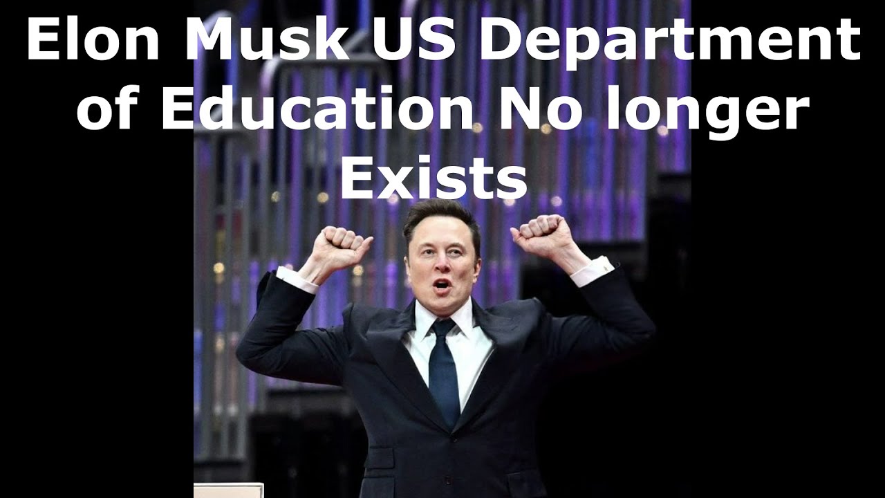 Elon Musk US Department of Education No longer Exists - US Department ...