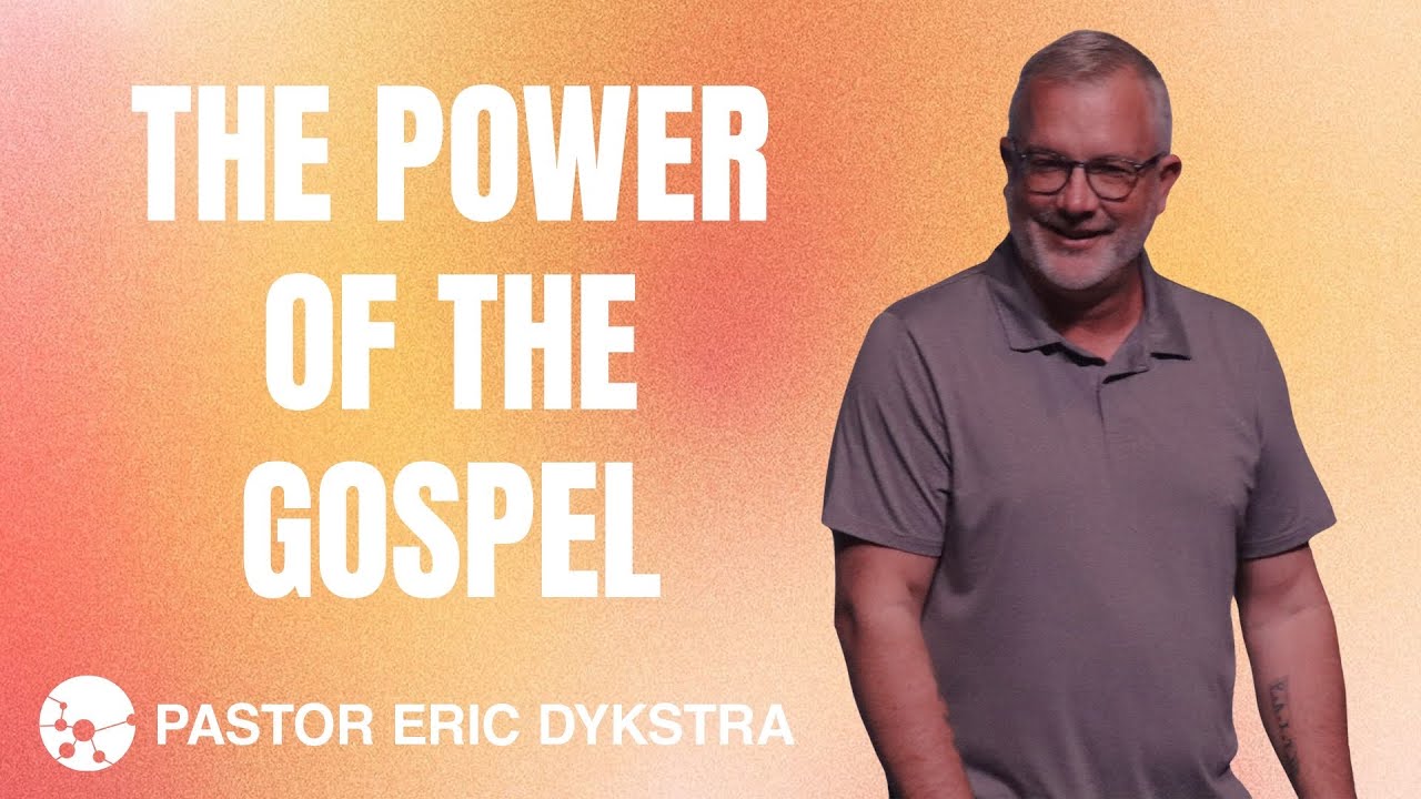 Romans: The Power Of The Gospel | Pastor Eric Dykstra - YouTube