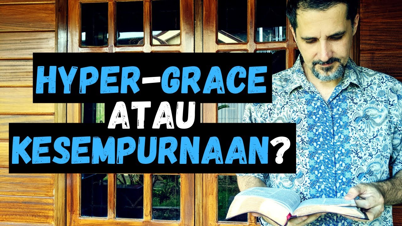 Hypergrace ATAU Kesempurnaan Adalah Yang Alkitabiah? ( Yoh. 2:1-4) - YouTube