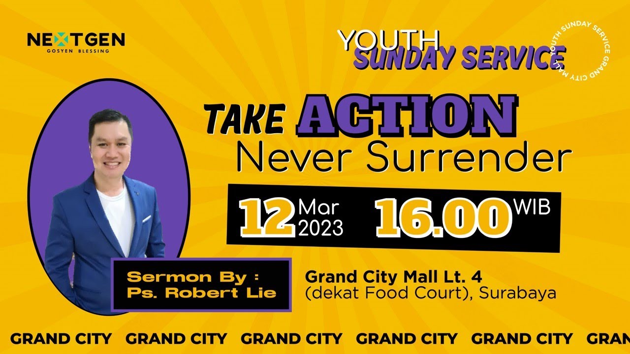 TAKE ACTION, NEVER SURRENDER - Ps. Robert Lie | Nextgen Sunday Service GBC | 12 Maret 2023 - YouTube