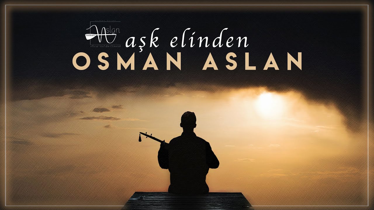 Aşk Elinden | OSMAN ASLAN - YouTube