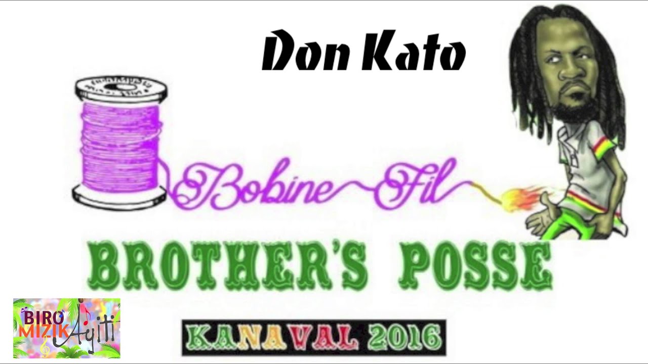 Brothers Posse (Don Kato) "Bobine Fil" [ KANAVAL 2016 ] - YouTube