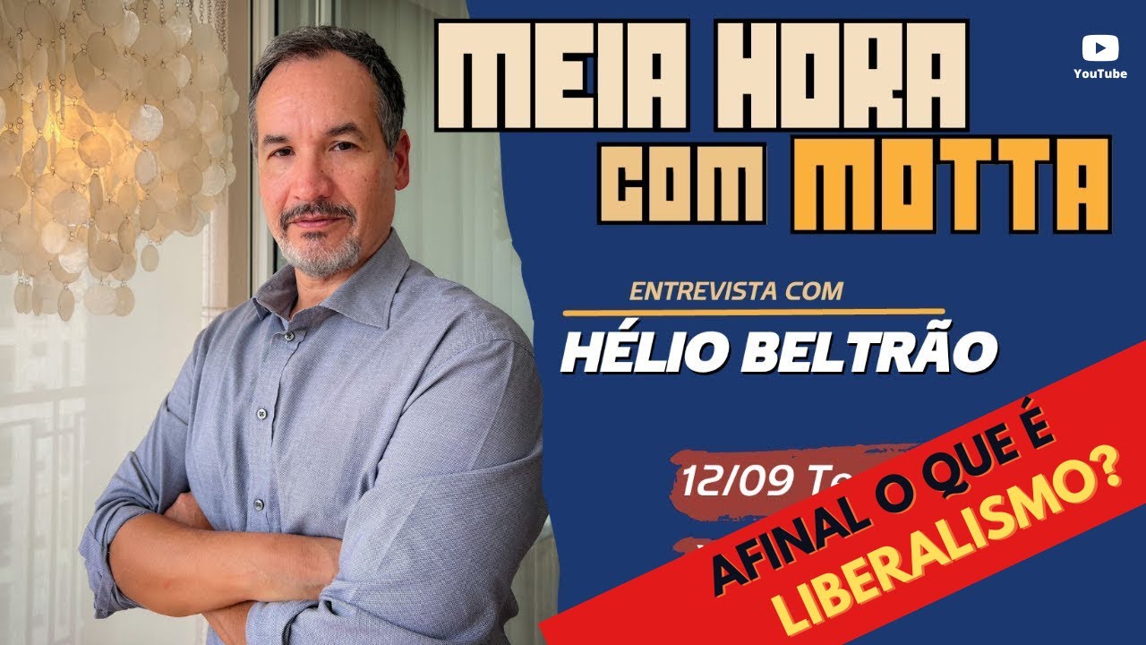 Meia Hora com Motta - O que é Liberalismo? Com Hélio Beltrão - YouTube