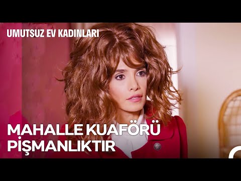 Aşk İnsanı Vezir De Eder, Rezil De... - Umutsuz Ev Kadınları