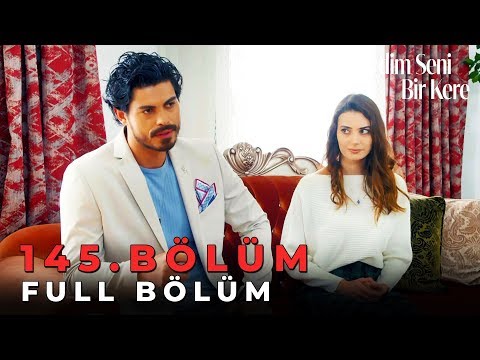 Sevdim Seni Bir Kere - 145. Bölüm