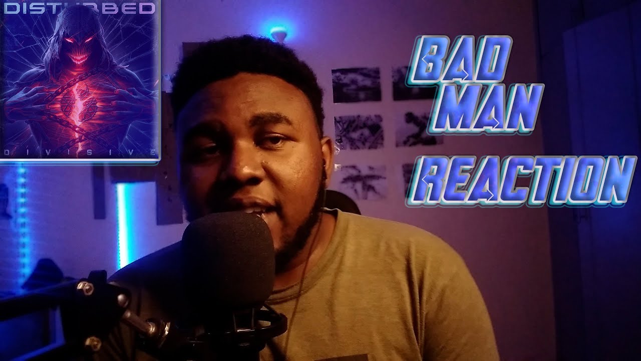 DISTURBED- BAD MAN REACTION - YouTube