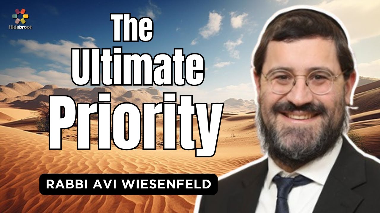 The Ultimate Priority: Parshat Chayei Sara - Rabbi Avi Wiesenfeld - YouTube