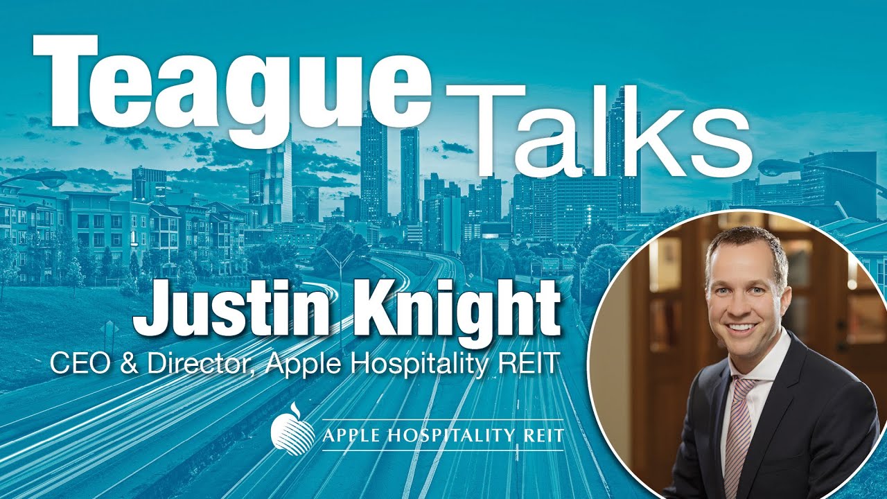 Teague Talks... with Justin Knight, CEO & Director of Apple Hospitality ...