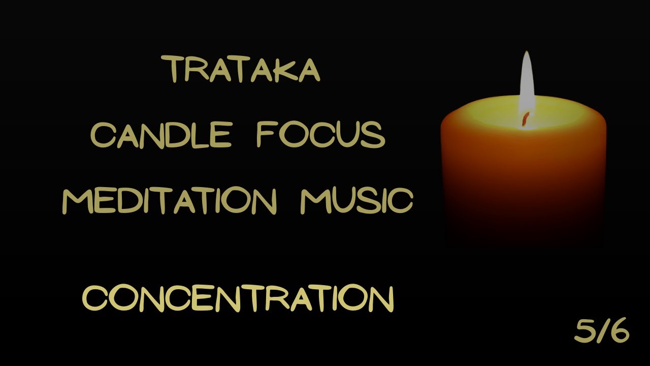 Trataka Candle Focus | Concentration Session - Part 5/6 - YouTube