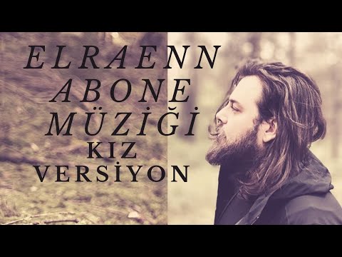 Elraenn Abone Müziği (Rauf & Faik детство - Çocukluk , Kız Versiyon, Aranan Şarkı)