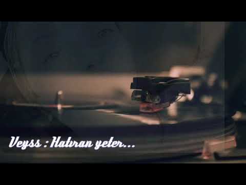 Hatıran yeter - Veyss