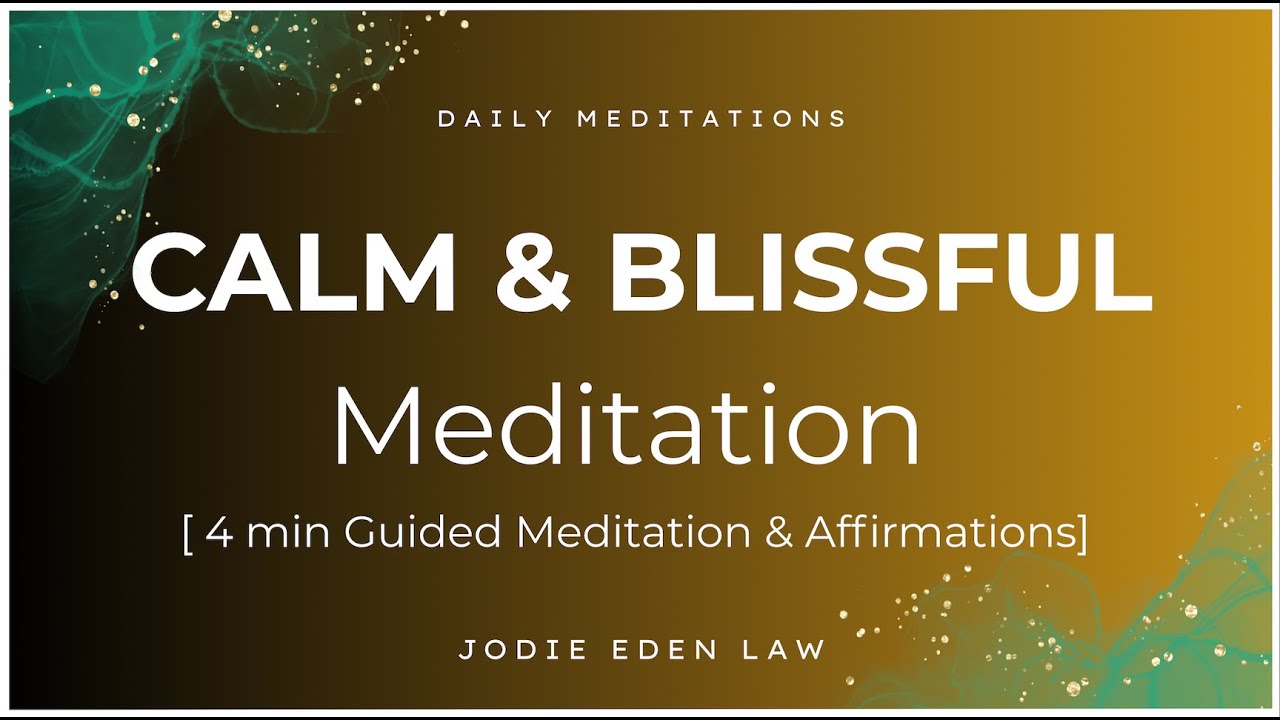 CALM & BLISSFUL Meditation [4 min Guided Meditation] by Jodie Eden Law ...