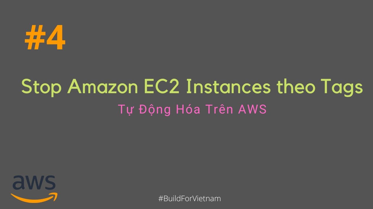 #4 Stop Amazon EC2 Instances theo Tags | Tự Động Hóa Trên AWS - YouTube