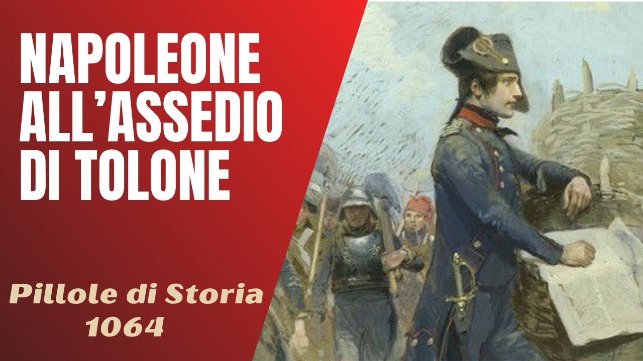 1064- Napoleone all'Assedio di Tolone, l'inizio della leggenda [Pillole ...