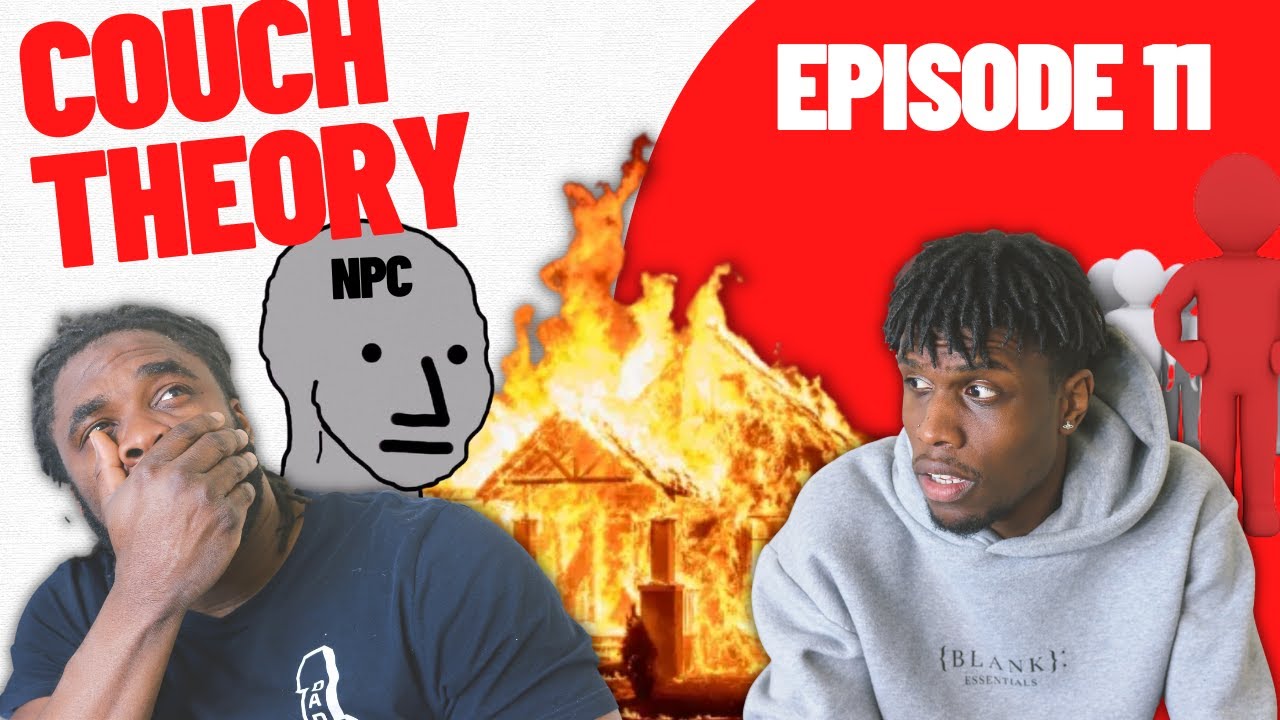 COUCH THEORY EPISODE 11 NPC'S, GROUP LEADERS AND ARSONISTS - YouTube