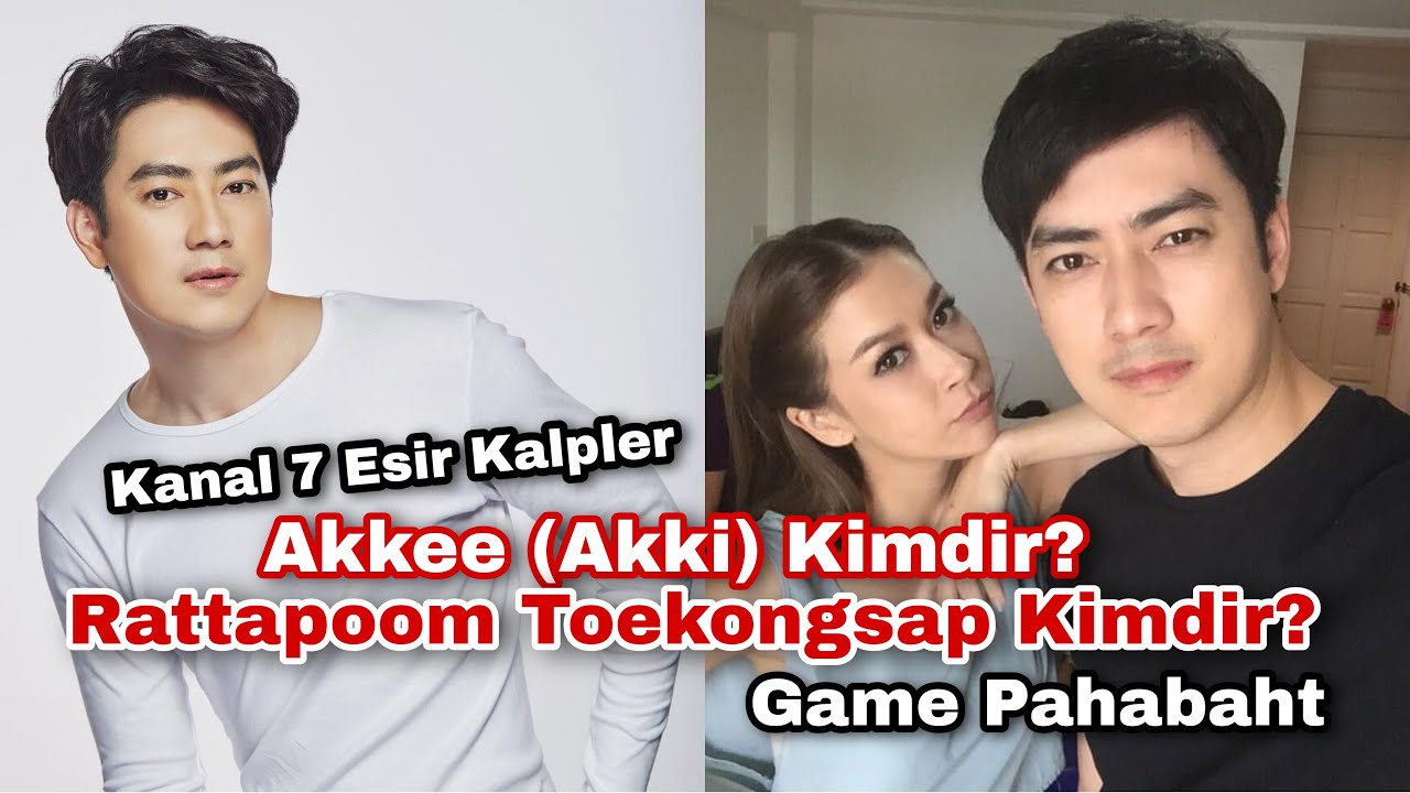 Film Rattapoom Toekongsap kimdir? Kanal 7 Esir Kalpler Akkee (Game ...
