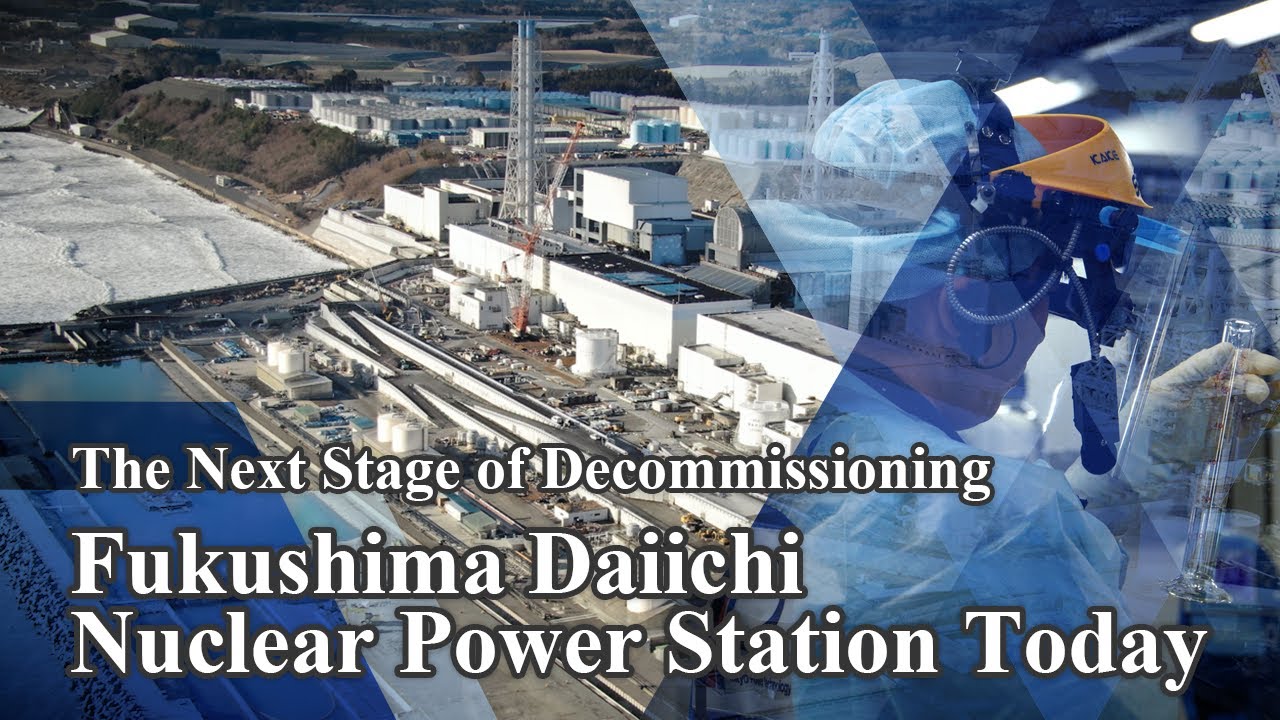 The Next Stage of Decommissioning: Fukushima Daiichi Nuclear Power ...