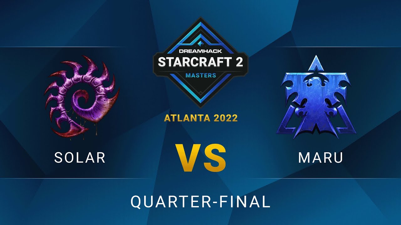 SC2 - Solar vs. Maru - DreamHack SC2 Masters: Atlanta 2022 - Quarter ...