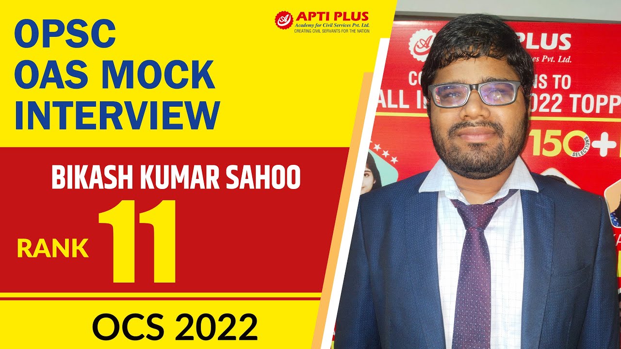 BIKASH KUMAR SAHOO || RANK 11 || OAS 2022 || OPSC Interview || APTI PLUS || ODISHA CIVIL ...