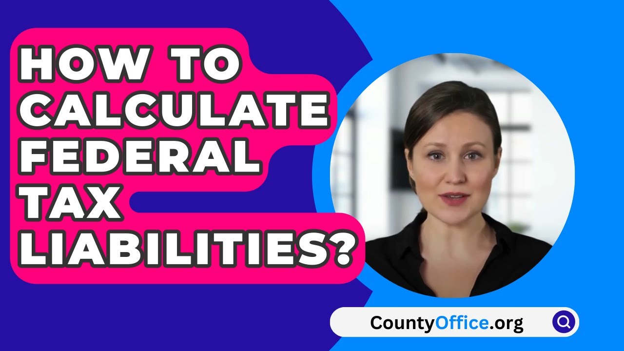 How To Calculate Federal Tax Liabilities? - CountyOffice.org - YouTube