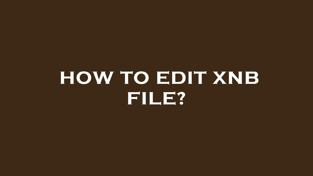 How to edit xnb file? - YouTube