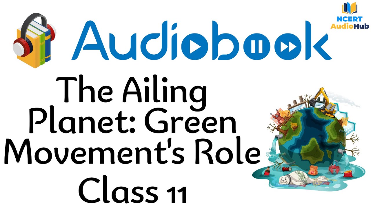 The Ailing Planet: The Green Movement’s Role | Chapter 5 | Class 11 ...