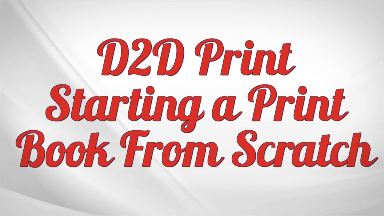 D2D Print - Starting a Print Book Project from Scratch - YouTube