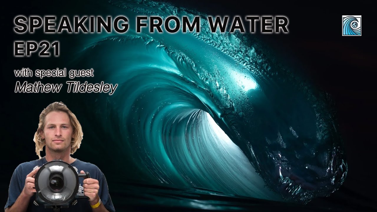 Speaking from WATER EP21 with surf photographer Mathew Tildesley - YouTube