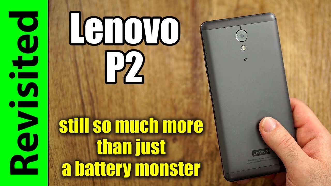 Lenovo P2 Revisited | still so much more than just a battery monster ...