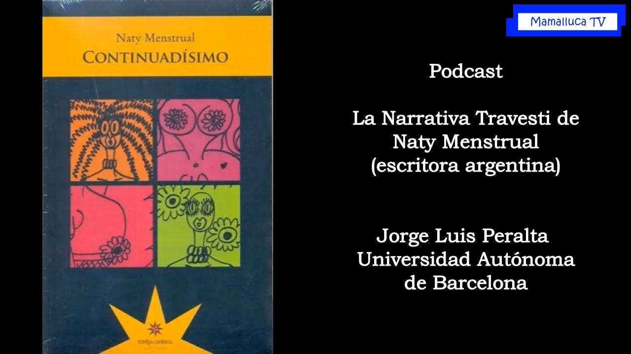 Podcast. La Narrativa Travesti de Naty Menstrual (escritora argentina) Jorge Luis Peralta (UAB ...